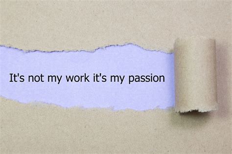 The Word Its Not My Work Its My Passion Appearing Behind Torn Paper