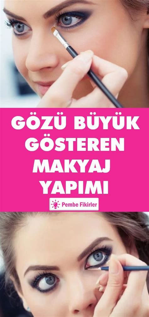 Gözü Büyük Gösteren Makyaj Yapımı Makyaj Günlük Makyaj Makyaj Hileleri