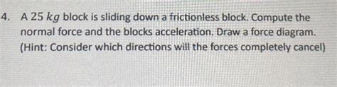 A 25kg Block Is Sliding Down A Frictionless Block Chegg