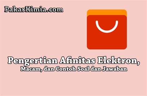 Pengertian Afinitas Elektron Macam Dan Contoh Soal Dan Jawaban Ilmu Kimia
