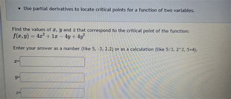 Solved Use partial derivatives to locate critical points for | Chegg.com