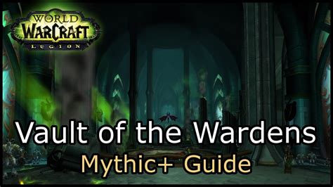 World Of Warcraft Vault Of The Wardens Mythic Guide Youtube