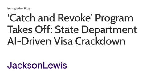 ‘catch And Revoke Program Takes Off State Department Ai Driven Visa