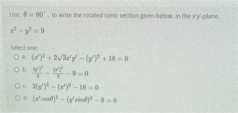 Solved Use θ60∘ To Write The Rotated Conic Section Given