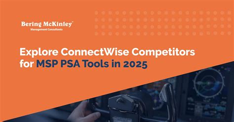 When To Switch From Connectwise Top Psa Alternatives For Msps In 2025