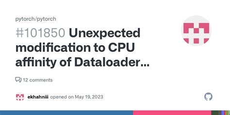 Unexpected Modification To Cpu Affinity Of Dataloader Workers · Issue 101850 · Pytorchpytorch