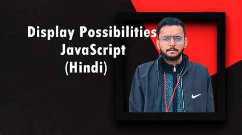 Javascript Display Possibilities Hindi Different Types Of Methods To Display Output Youtube