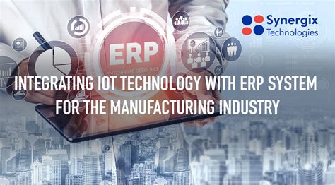 Integrating IoT Technology With ERP System For Manufacturing Industry