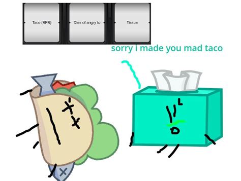 Taco Bfb Dies Of Angry To Tissue By Jackiemcclendon On Deviantart