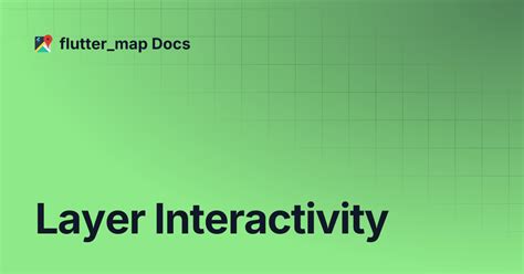 Layer Interactivity Flutter Map Docs