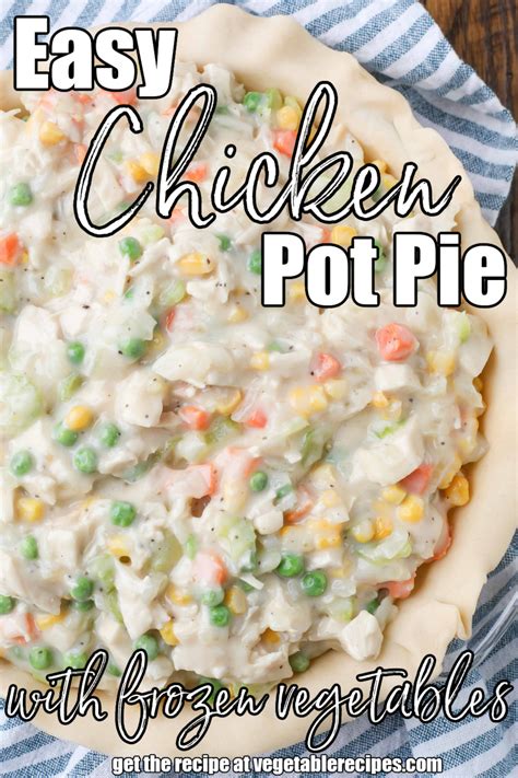 Easy Chicken Pot Pie With Frozen Vegetables Vegetable Recipes