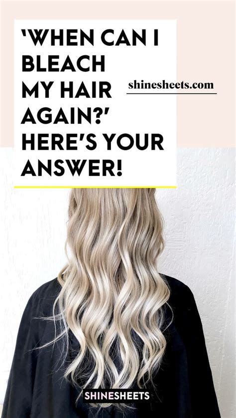 “When Can I Bleach My Hair Again?” – Here’s How To Tell | ShineSheets - Elevate Your Life