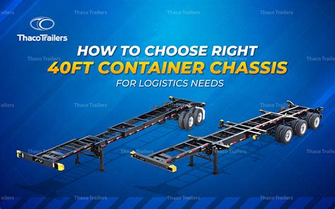 How To Choose The Right 40ft Container Chassis For Logistic Needs