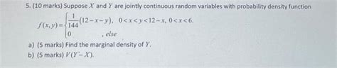 Solved Marks Suppose X And Y Are Jointly Continuous Chegg