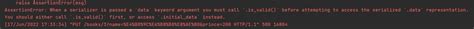 当打印反序列化对象时报错AssertionError When a serializer is passed a data