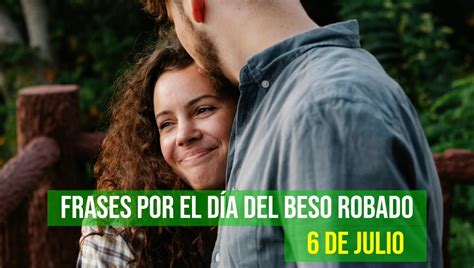 10 Frases Encantadoras Para Celebrar El Día Internacional Del Beso