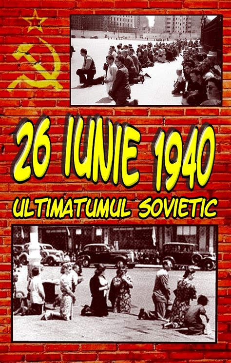 26 Iunie 1940 Ultimatumul Sovietic Istorie Art Emis