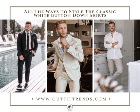 33 Ways To Wear Style White Button Down Shirts For Men