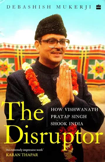 the disruptor how vishwanath pratap singh shook india exotic india art