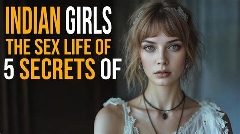 भरतय Girls क Sex लइफ क 5 Secret ज आपक चक दग YouTube