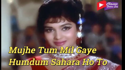Mujhe Tum Mil Gaye Humdum Sahara Ho To Aisa Ho Youtube