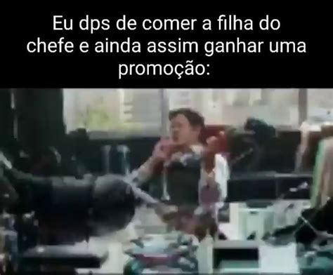 Eu dps de comer a filha do chefe e ainda assim ganhar uma promoção