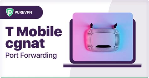 T Mobile Home Internet Port Forwarding And Bypass Cgnat