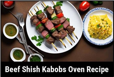 Beef Shish Kabobs Oven Recipe A Mouthwatering Delight