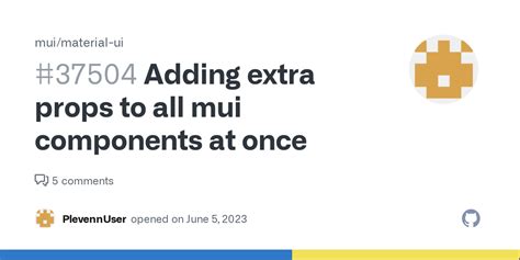 Adding Extra Props To All Mui Components At Once · Issue 37504 · Mui