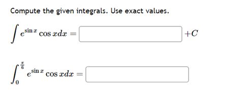 solved compute the given integrals use exact