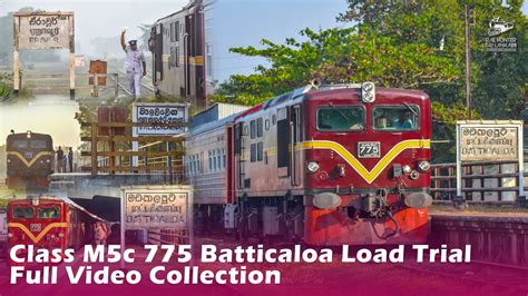 Class M5c 775 Batticaloa Load Trial Full Video Collection Youtube