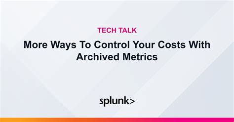 More Ways To Control Your Costs With Archived Metrics Virtual Event Splunk