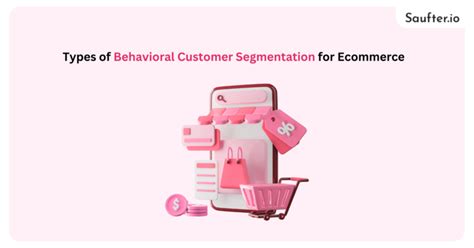 How To Use Behavioural Customer Segmentation Types And Examples Saufter Ai