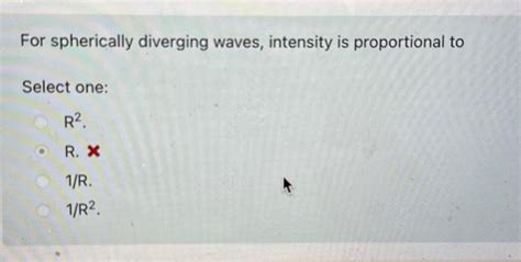 Solved For Spherically Diverging Waves Intensity Is