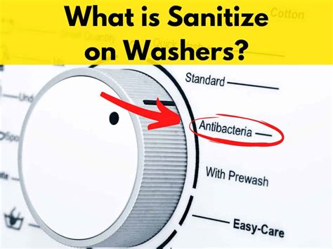 What The Sanitize Cycle Is On Your Washer When To Use It Organizingtv