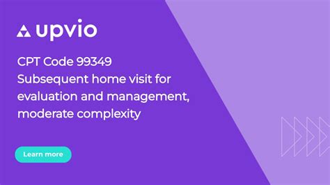 cpt code 99349 subsequent home visit for evaluation and management