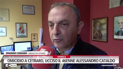 Omicidio A Cetraro Ucciso Il 46enne Alessandro Cataldo Video LaC News24