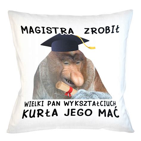 Poduszka Dekoracyjna Dla Magistra Śmieszny Prezent Pod • Cena Opinie