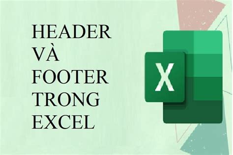 C Ch T O Ch Nh S A Header V Footer Trong Excel B N N N Bi T