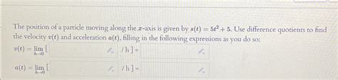 Solved The Position Of A Particle Moving Along The X Axis Is Chegg