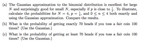 Solved A The Gaussian Approximation To The Binomial Chegg Com