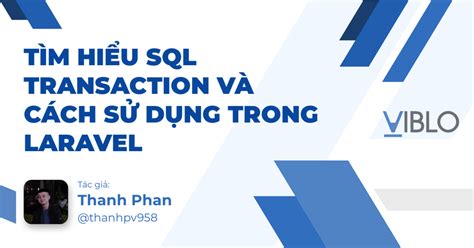 Tìm Hiểu Sql Transaction Và Cách Sử Dụng Trong Laravel