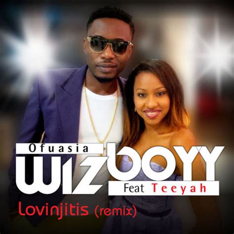Stream Wizboyy Ofuasia Lovinjitis Remix Feat Teeyah By D Jay Badson Listen Online For