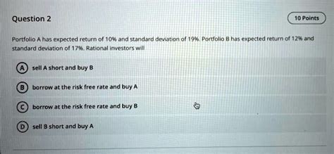 SOLVED Portfolio A Has An Expected Return Of 10 And A Standard