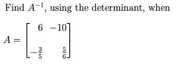 Solved Find A 1 using the determinant when 6 107 A ป Chegg com