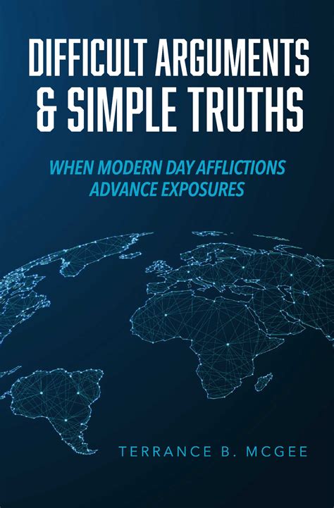 Difficult Arguments Simple Truths When Modern Day Afflictions Advance