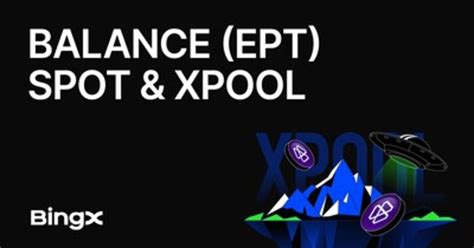 Bingx Lista Balance Ept En Spot Con 200 Millones De Ept En Su Xpool