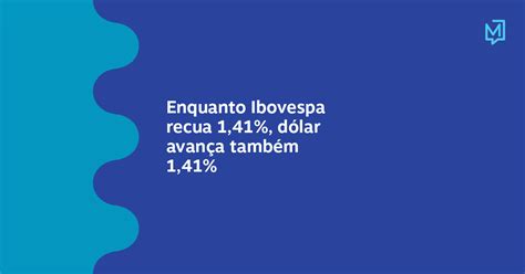 Enquanto Ibovespa Recua 141 Dólar Avança Também 141 Meio