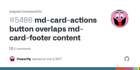 Md Card Actions Button Overlaps Md Card Footer Content Issue Angular Components Github