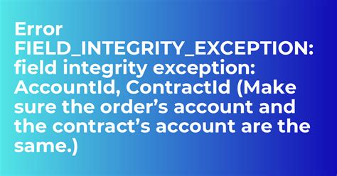 error field integrity exception field integrity exception accountid